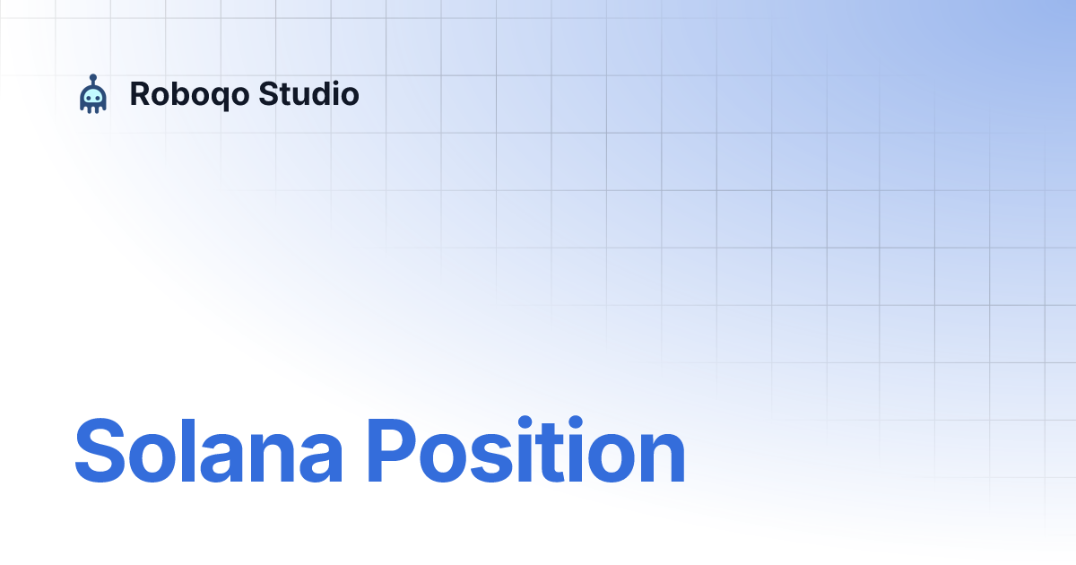 Solana Position | Roboqo Studio