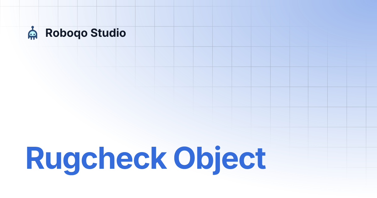 Rugcheck Object | Roboqo Studio